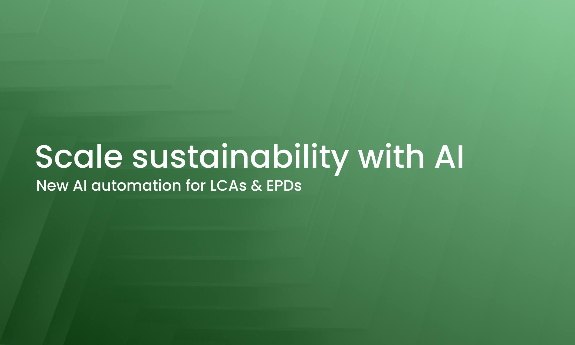 Turn compliance into competitive advantage with new AI LCA & EPD automation suite